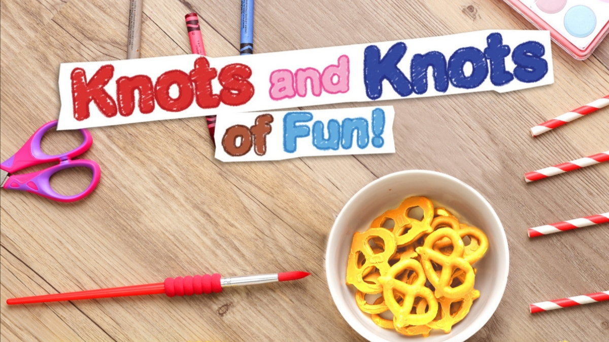 Have “Knots and Knots of Fun” with your Kids and These At-Home Activities